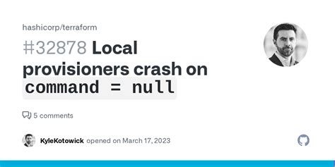 Local Provisioners Crash On `command Null` · Issue 32878 · Hashicorpterraform · Github