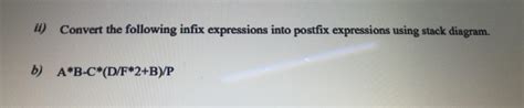 Solved 1 Convert The Following Infix Expressions Into