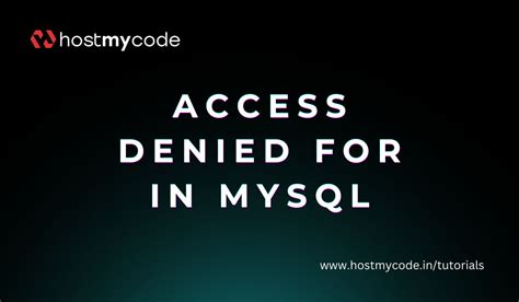 Troubleshooting Access Denied For User Error In Mysql Hostmycode