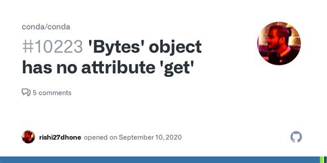 Bytes Object Has No Attribute Get · Issue 10223 · Condaconda · Github