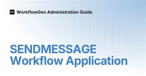 Sendmessage Workflow Application Workflowgen Administration Guide