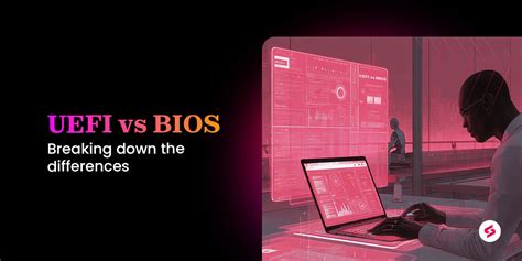 Bios Vs Uefi The Ultimate Firmware Comparison