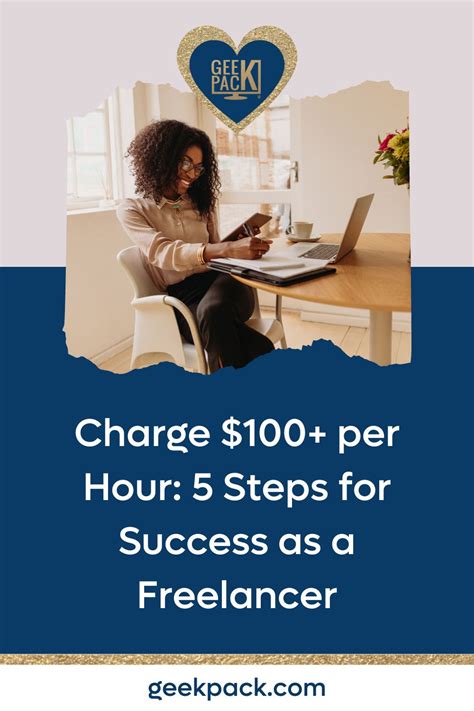 charge 100 per hour 5 steps for success as a freelancer geekpack