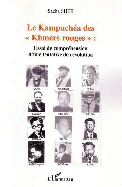 Le Kampuchéa Des Khmers Rouges Essai De Compréhension D Une Tentative