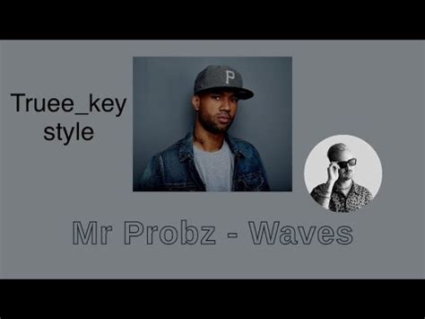 Mr Probz Waves Feat Robin Schulz Remix Truee Key Style Youtube