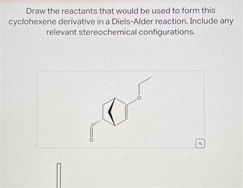 Solved Draw The Reactants That Would Be Used To Form This