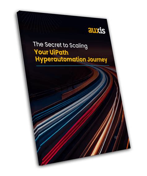 The Secret To Scaling Your Uipath Hyperautomation Journey