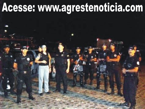 Blog Agreste Notícia OperaÇÃo Conjunta Entre PolÍcia Militar E PolÍcia