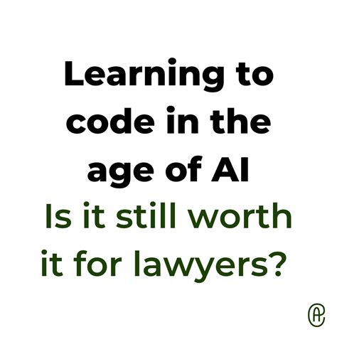 Should Lawyers Still Learn To Code In The Age Of Ai Attorneycode