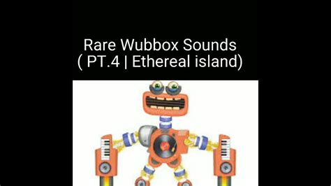 Rare Wubbox Sounds Pt4 Ethereal Island Youtube