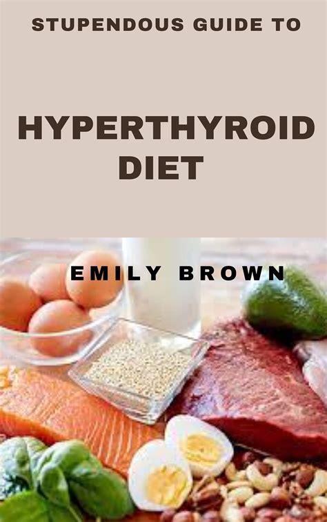 Stupendous Guide To Hyperthyroid Diet By Emily Brown Goodreads