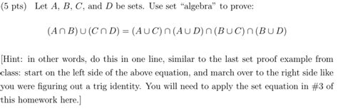 Solved Pts Let A B C And D Be Sets Use Set Algebra Chegg Com