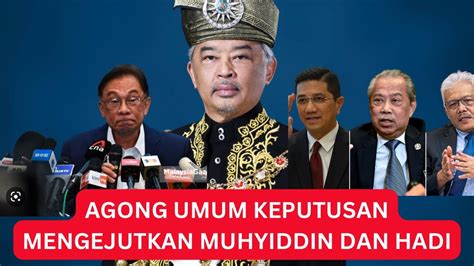 Agong Umum Keputusan Mengejutkan Muhyiddin Anwar Dan Hadi Youtube
