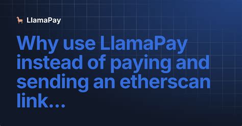 Why Use Llamapay Instead Of Paying And Sending An Etherscan Link