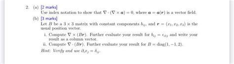 Solved 2 A 2 Marks Use Index Notation To Show That