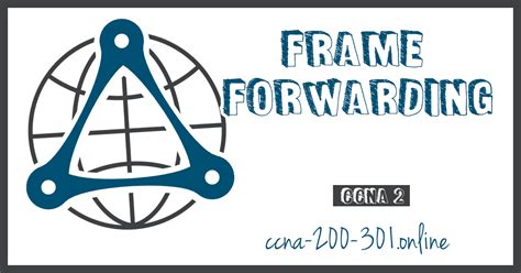 frame forwarding ccna 200 301