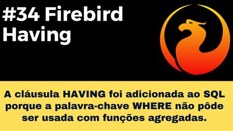 Curso Firebird SQL 34 Having StartDB