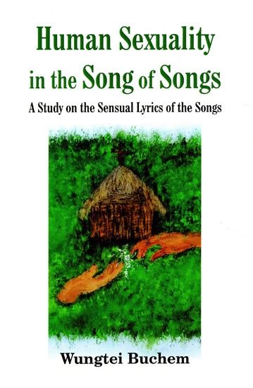 Human Sexuality In The Song Of Songs A Study On The Sensual Lyrics Of