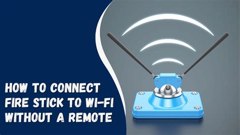 How To Connect Fire Stick To Wi Fi Without A Remote English Saga
