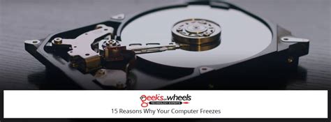 15 Reasons Why Your Computer Freezes Geeks On Wheels