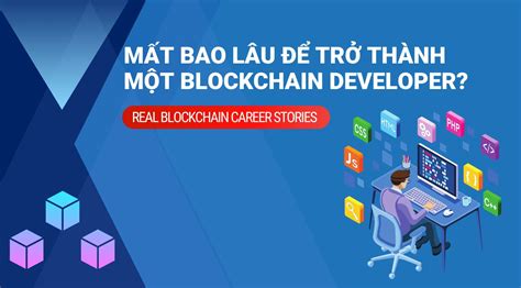 Mất Bao Lâu để Trở Thành Một Blockchain Developer Blockchainwork Insider