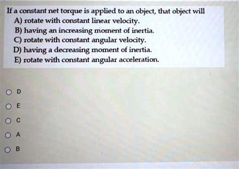 Solved If A Constant Net Torque Is Applied To An Object That Object