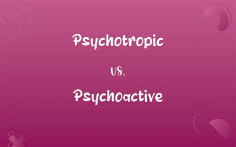 Psychotropic Vs Psychoactive Know The Difference