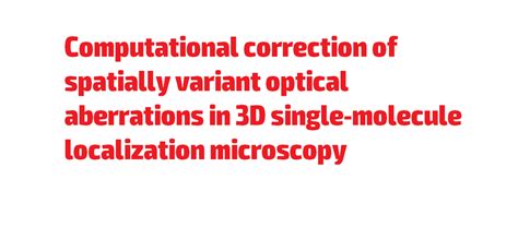 Computational Correction Of Spatially Variant Optical Aberrations In 3d Single Molecule