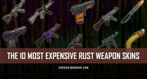 The 10 Most Expensive Rust Weapon Skins 2022 Corrosion Hour