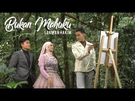 Lokman Hakim Bukan Mahuku Chords Lyrics Video