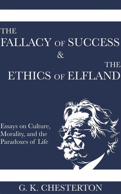The Fallacy Of Success And The Ethics Of Elfland By G K Chesterton
