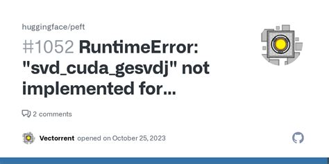 Runtimeerror Svdcudagesvdj Not Implemented For Bfloat16 · Issue