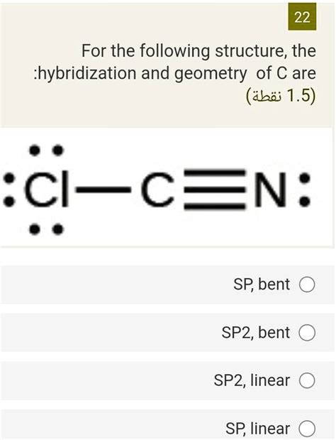 Solved 22 For The Following Structure The Hybridization And Geometry