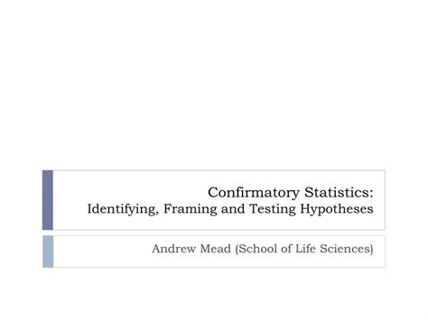 Ppt Confirmatory Statistics Identifying Framing And Testing Hypotheses Powerpoint