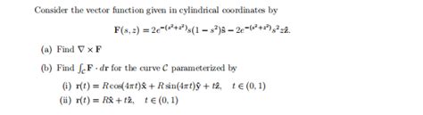Solved Consider The Vector Function Given In Cylindrical Chegg