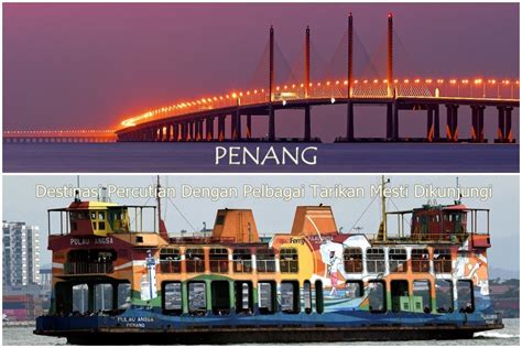 Penang Destinasi Percutian Dengan Pelbagai Tarikan Mesti Dikunjungi