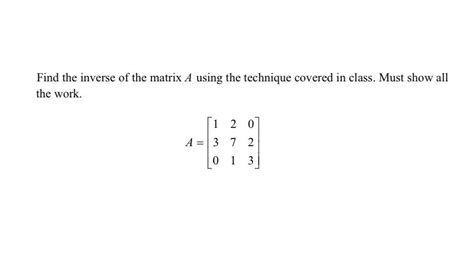 Solved Find The Inverse Of The Matrix A Using The Technique Chegg