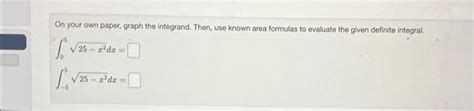 Solved On Your Own Paper Graph The Integrand Then Use Chegg