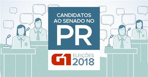 Candidatos Ao Senado Pelo Paraná Nas Eleições De 2018 Veja Quem São