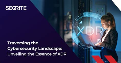 Seqrite On Linkedin Traversing The Cybersecurity Landscape Unveiling The Essence Of Xdr