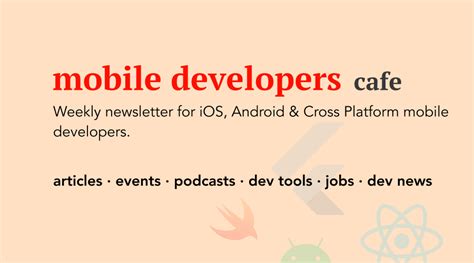mobile developers cafe weekly newsletter for mobile devs