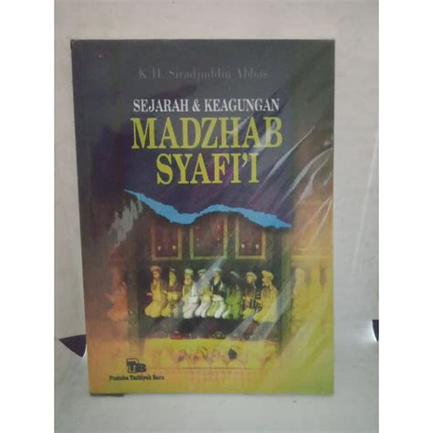 Jual SEJARAH DAN KEAGUNGAN MADZHAB SYAFI I PUSTAKA Shopee Indonesia