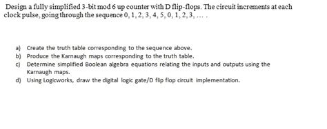 Solved Design A Fully Simplified 3 Bit Mod 6 Up Counter With Chegg Com