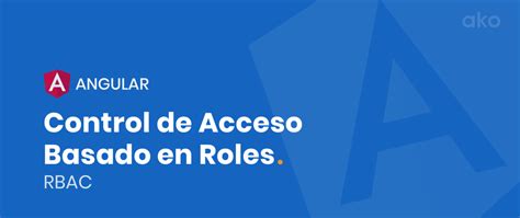 Control De Acceso Basado En Rolesrbac En Angular Dev Community