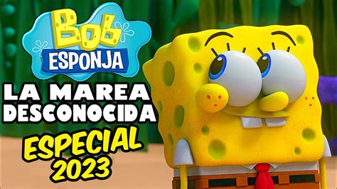 BOB ESPONJA LA MAREA DESCONOCIDA 2023 RESUMEN EN MINUTOS YouTube