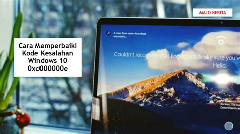 Cara Memperbaiki Kode Kesalahan Windows 10 0xc000000e Malo Berita