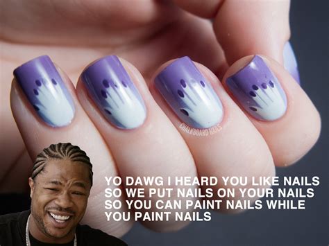 Yo Dawg I Heard You Like Nails Chalkboard Nails Phoenix Arizona