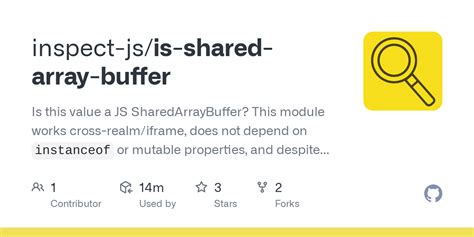 Github Inspect Jsis Shared Array Buffer Is This Value A Js Sharedarraybuffer This Module