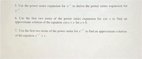 Solved 5 Use The Power Series Expansion For E−x To Derive
