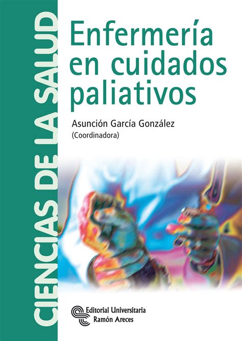 Enfermería en cuidados paliativos Editorial Universitaria Ramón Areces
